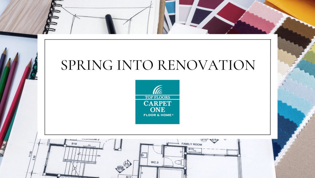 Spring into Renovation: Transforming Your Space with Flooring Upgrades ...